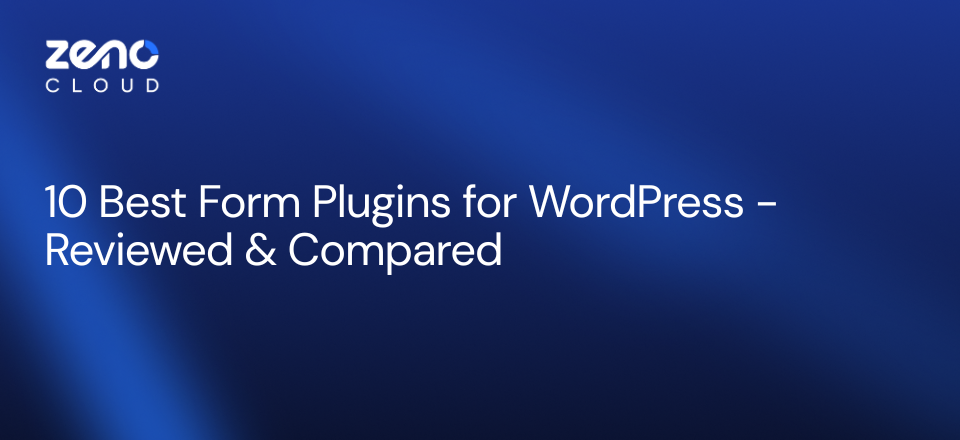 10 Best Form Plugins for WordPress - Reviewed & Compared - ZenoCloud