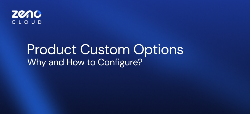 How To Configure Product Custom Options In Magento 2 Zenocloud